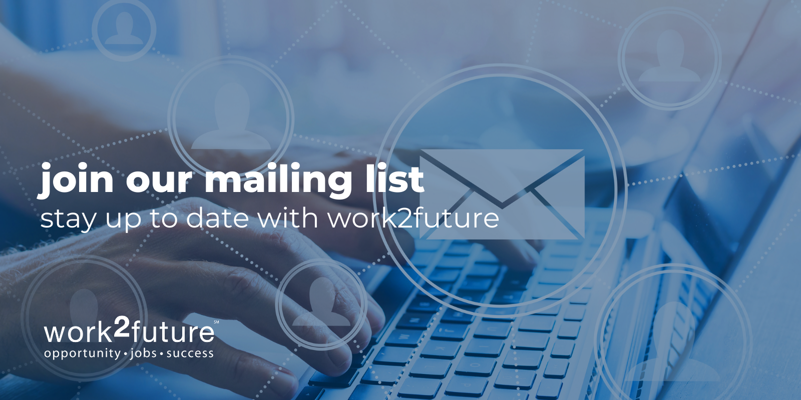 join our mailing list - work2future